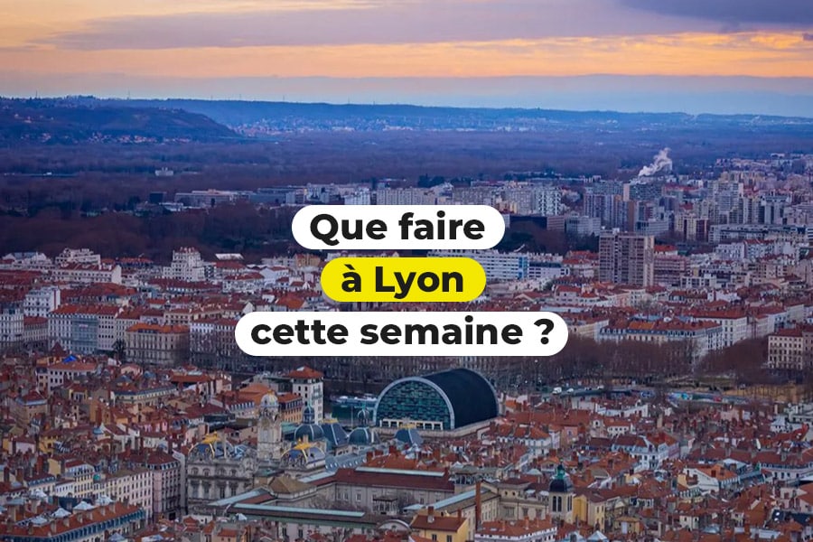 Que faire à Lyon cette semaine ? (du 6 au 10 mars 2023)