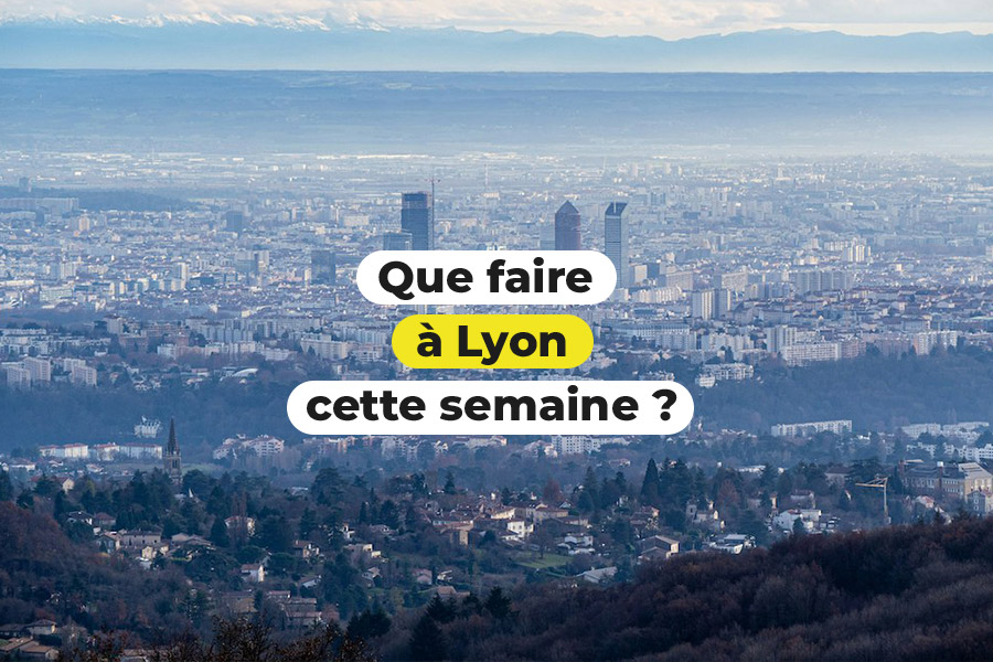 Que faire à Lyon cette semaine du (22 au 26 janvier 2024)