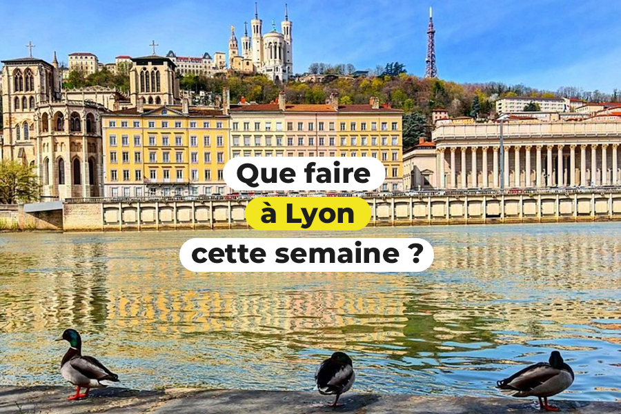 Que faire à Lyon cette semaine du (15 au 19 avril 2024)