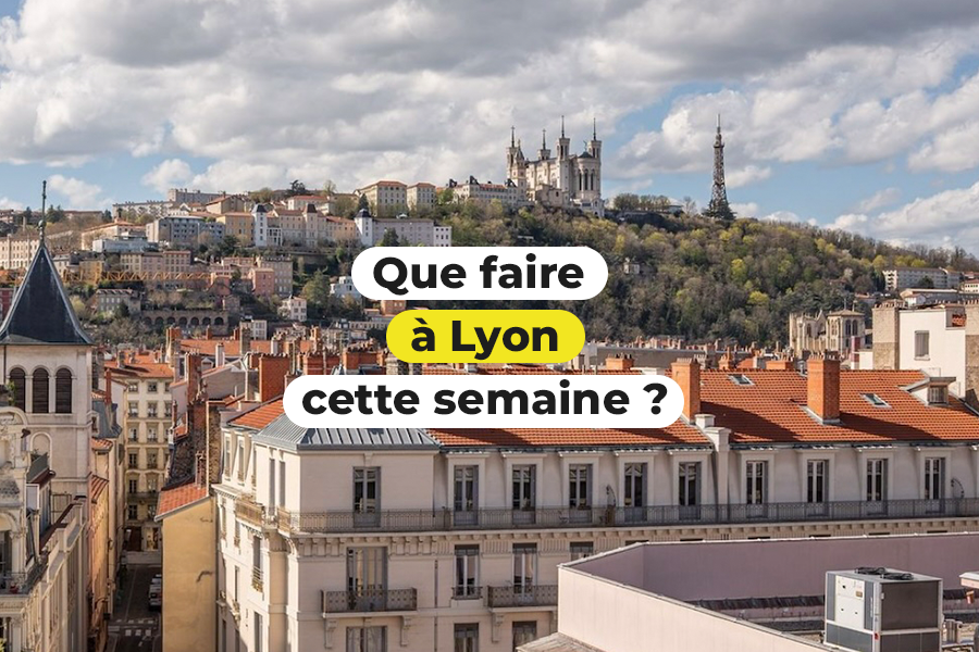 Que faire à Lyon cette semaine du (8 au 12 avril 2024)